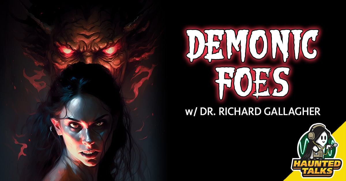 Episode 148 - Demonic Foes with Dr. Richard Gallagher