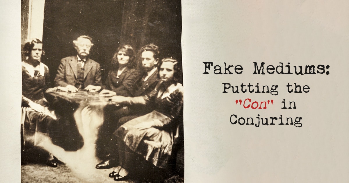 Episode 154 – Fake Mediums: Putting the “Con” in Conjuring